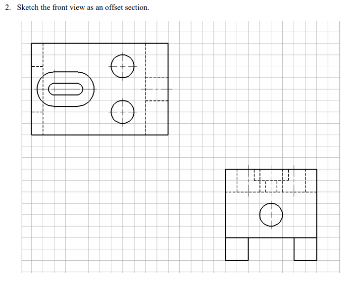 Solved 2. Sketch the front view as an offset section | Chegg.com