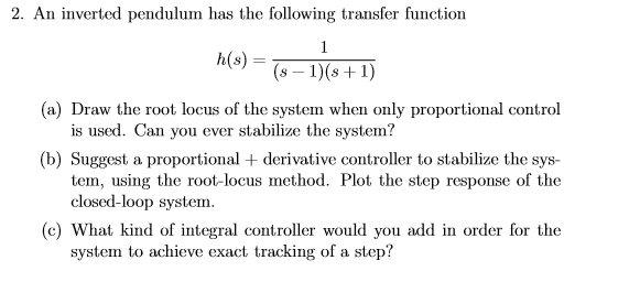 Solved 2. An inverted pendulum has the following transfer | Chegg.com