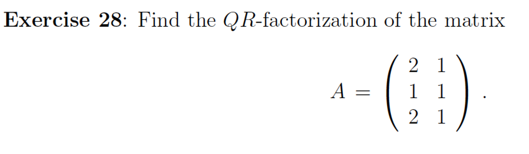 Solved Find the QR-factorization of the matrix A = (2 1 1 | Chegg.com