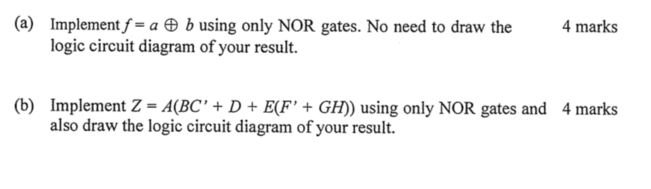 Solved Implement f = a b using only NOR gates. No need to | Chegg.com