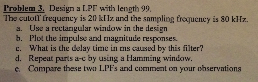 Solved Problem 3. Design a LPF with length 99. The cutoff | Chegg.com