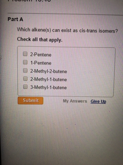 Solved Which alkene(s) can exist as a cis-trans isomers? | Chegg.com
