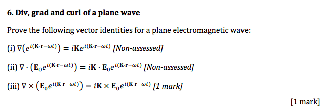 Solved 6. Div, grad and curl of a plane wave Prove the | Chegg.com