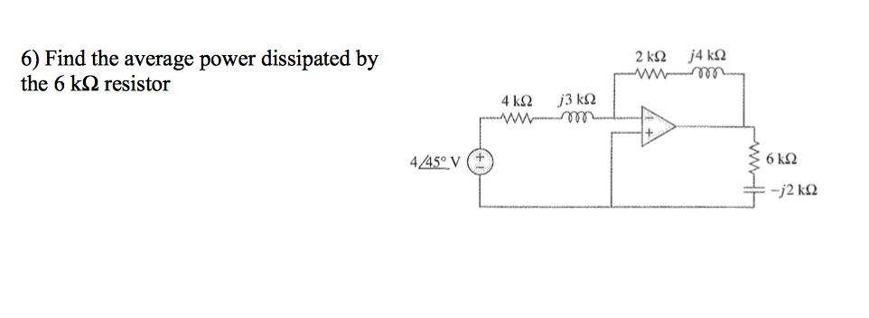 Solved Find the average power dissipated by the 6 k ohm | Chegg.com