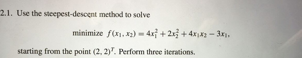 Solved Use The Steepest Descent Method To Solve Minimize F