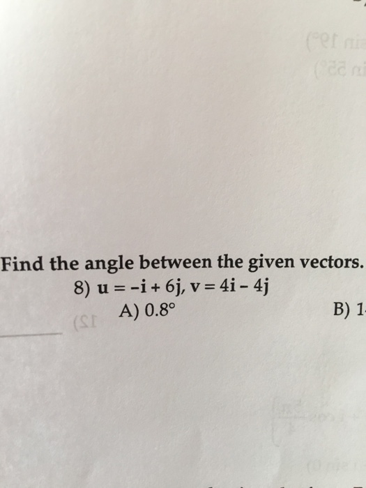 Solved Find the angle between the given vectors. u = -i + | Chegg.com