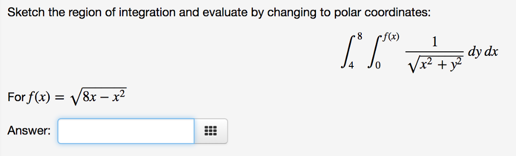 Solved Sketch the region of integration and evaluate by | Chegg.com