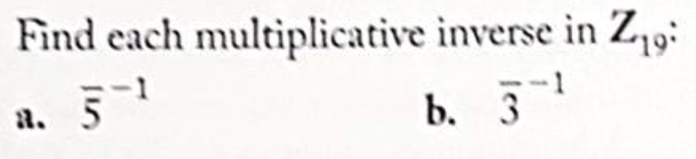 Solved Find each multiplicative inverse in Z19: a. S b. 3 | Chegg.com