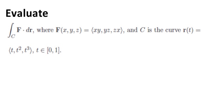 Solved Evaluate integral_C F dr, where F(x, y, z) = (xy, | Chegg.com