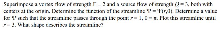 Solved Superimpose a vortex flow of strength「= 2 and a | Chegg.com