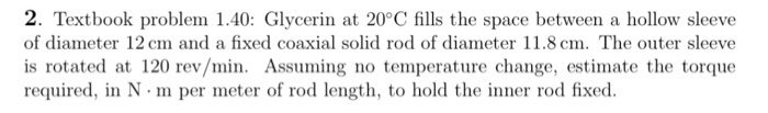Solved 2. Textbook problem 1.40: Glycerin at 20 degree C | Chegg.com