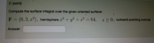 Solved (1 point Compute the surface integral over the given | Chegg.com