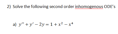 Solved Solve the following second order inhomogeneous ODE's | Chegg.com