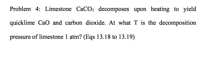 Solved Limestone CaCO_3 decomposes upon heating to yield | Chegg.com