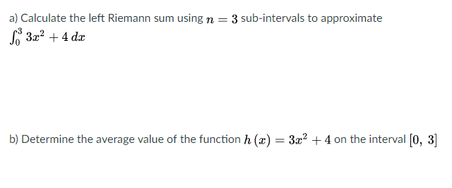 Solved a) Calculate the left Riemann sum using n = 3 | Chegg.com