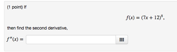 Solved (1 point) If f(x) = (7x + 12)". then find the second | Chegg.com