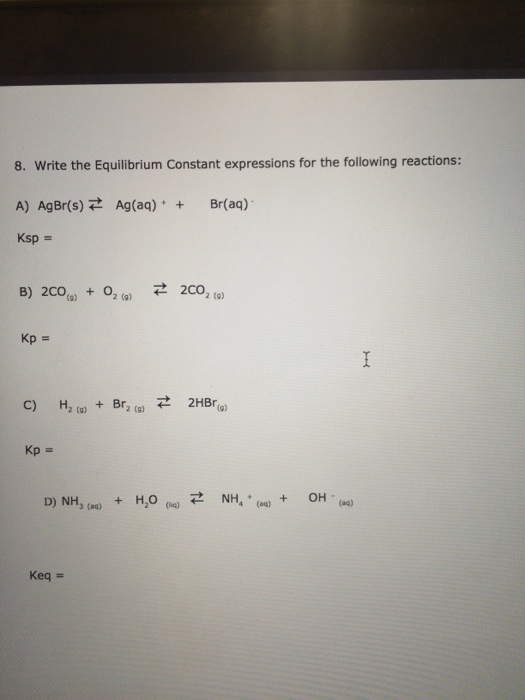 Solved Write the Equilibrium Constant expressions for the | Chegg.com