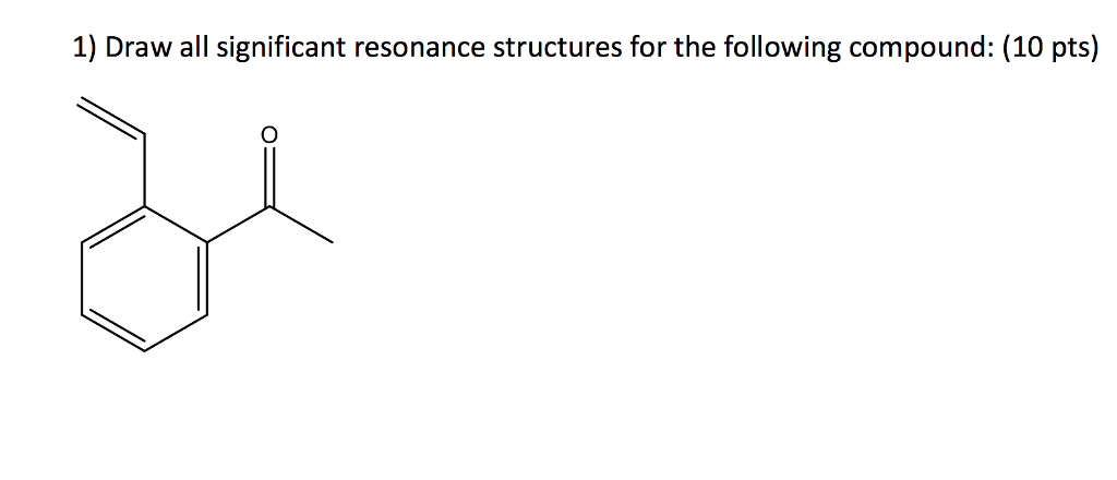 Solved 1) Draw all significant resonance structures for the | Chegg.com