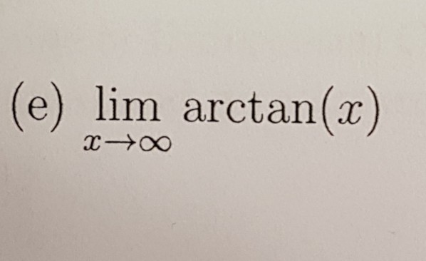 Solved (e) lim arctan(r) | Chegg.com