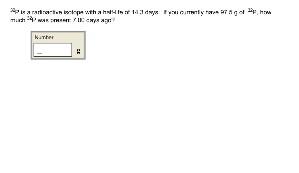 Solved 32P is a radioactive isotope with a half-life of 14.3 | Chegg.com