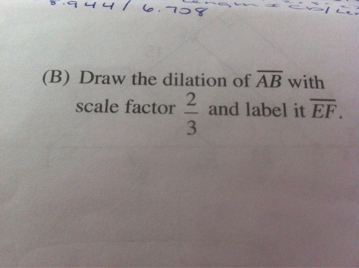 Solved (B) Draw the dilation of bar{AB} with sacle factor | Chegg.com
