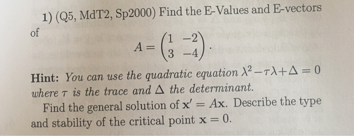 Solved Find the E-Values and E-vectors of A = (1 -2 3 -4). | Chegg.com