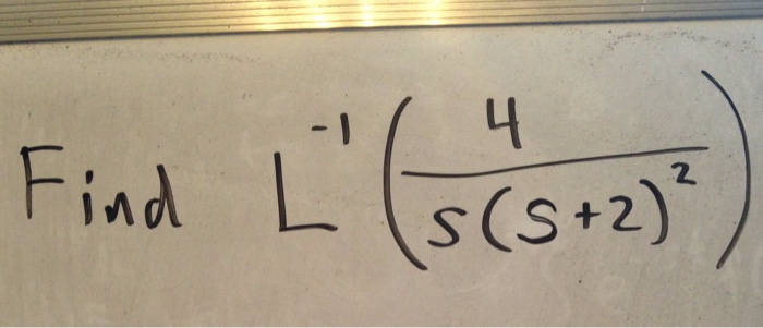 Solved Find L^-1 (4/s(s + 2)^2) | Chegg.com