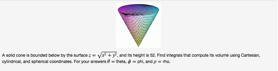 Solved A solid cone is bounded below by the surface z = | Chegg.com