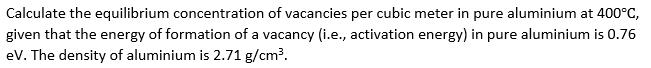 Solved Calculate the equilibrium concentration of vacancies | Chegg.com