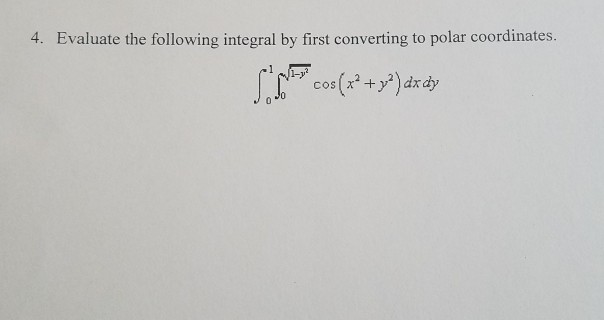 Solved 4. Evaluate the following integral by first | Chegg.com