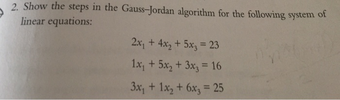 Solved Show the steps in the Gauss-Jordan algorithm for the | Chegg.com