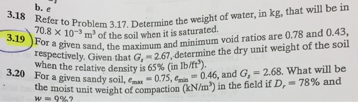 Solved 3.19 For a given sand, the maximum and minimum void | Chegg.com