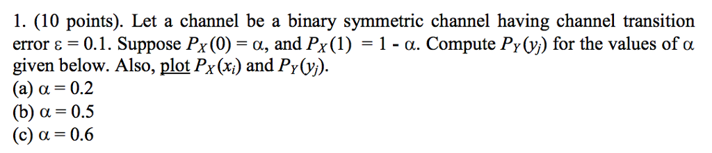 Solved Let a channel be a binary symmetric channel having | Chegg.com