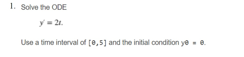 Solved 1. Solve the ODE y =21. Use a time interval of [0,5] | Chegg.com
