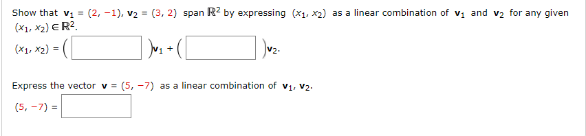 Solved Show that v1 - (2, -1), v2 - (3, 2) span R2 by | Chegg.com