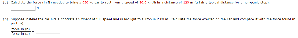 Solved Calculate the force (in N) needed to bring a 950 kg | Chegg.com