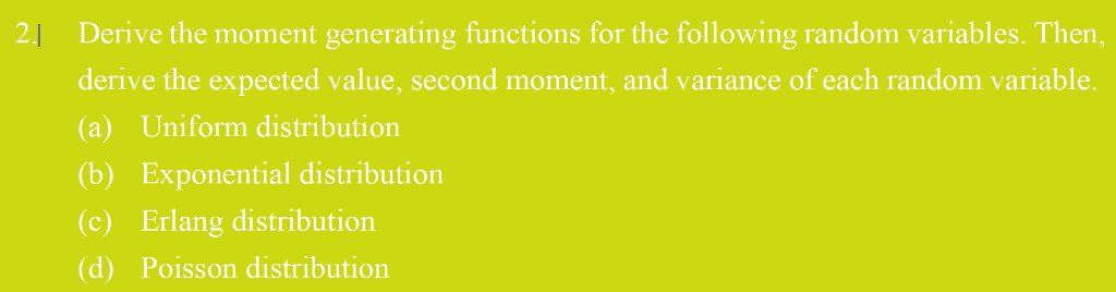Solved Derive the moment generating functions for the | Chegg.com Solved Derive the moment generating functions for the | Chegg.com