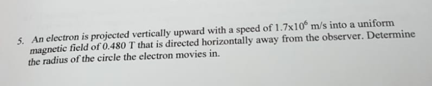 Solved 5. An electron is projected vertically upward with a | Chegg.com
