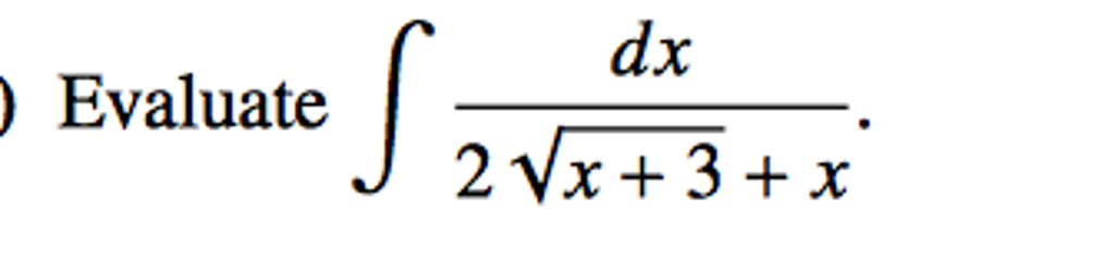 Solved Evaluate integral dx/2 Squareroot x + 3 + x. | Chegg.com