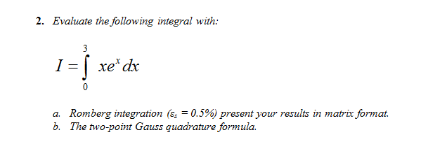 Solved 2. Evaluate the following integral with Romberg | Chegg.com