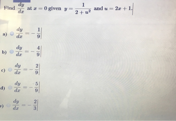 Solved Find dy/dx at x = 0 given y= 1/2 + u^2 and u = 2x + | Chegg.com