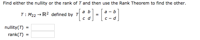 Solved Find either the nullity or the rank of T and then use | Chegg.com