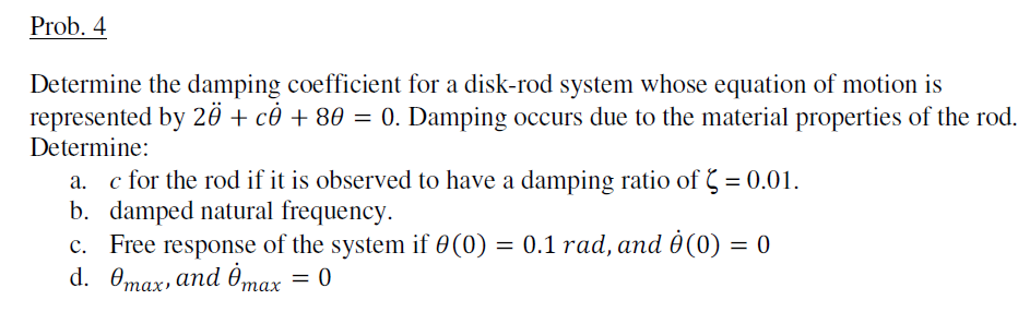 Solved Prob, 4 Determine the damping coefficient for a | Chegg.com