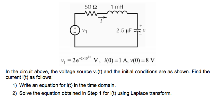 Solved v_1 = 2e^-1 times 10^4t V, i(0) = 1 A, v(0) = 8V | Chegg.com