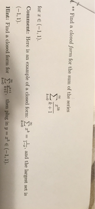Solved Find a closed form for the sum of the series | Chegg.com