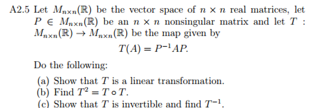 Solved A2.5 Let Mn×n(R) be the vector space of n × n real | Chegg.com