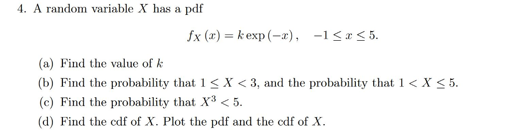 Solved A random variable X has a pdf f_X(x) = k exp (-x), | Chegg.com