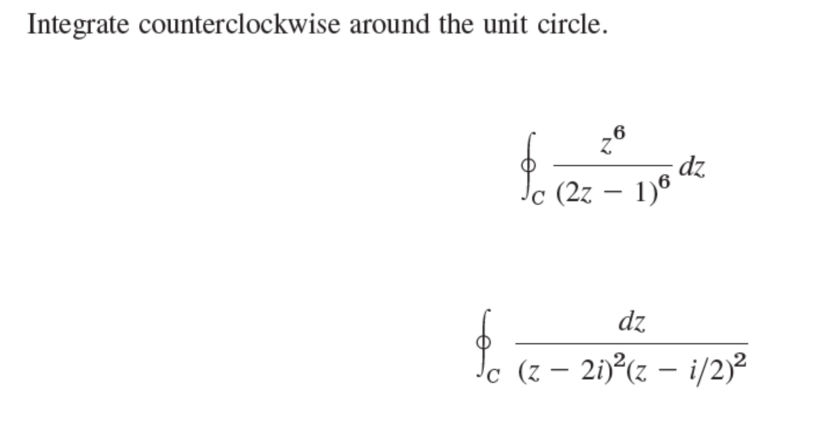 Solved Integrate counterclockwise around the unit circle. 6 | Chegg.com
