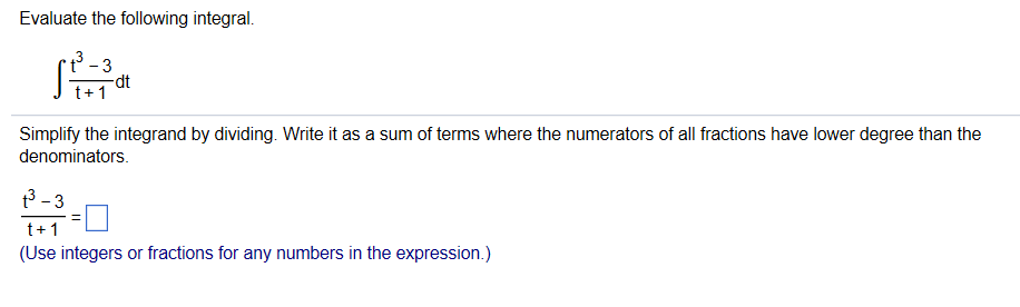Solved Evaluate the following integral dt Simplify the | Chegg.com