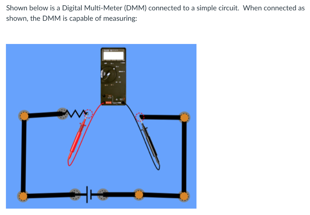 Solved Shown below is a Digital Multi-Meter (DMM) connected | Chegg.com